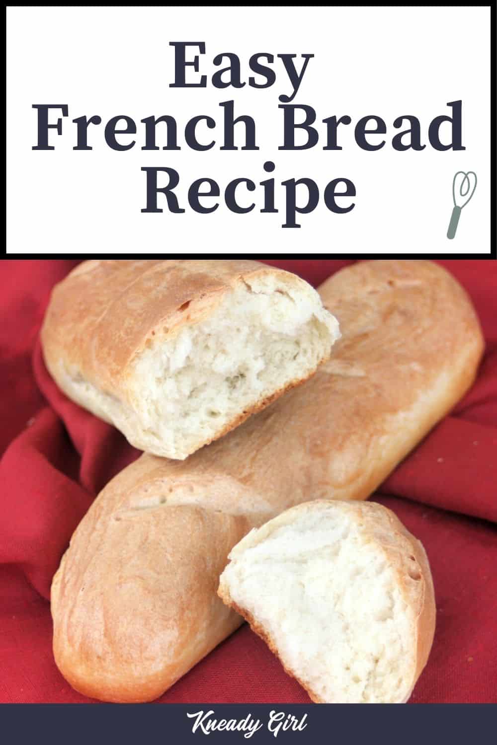 Easy French Bread Recipe - Kneady Girl