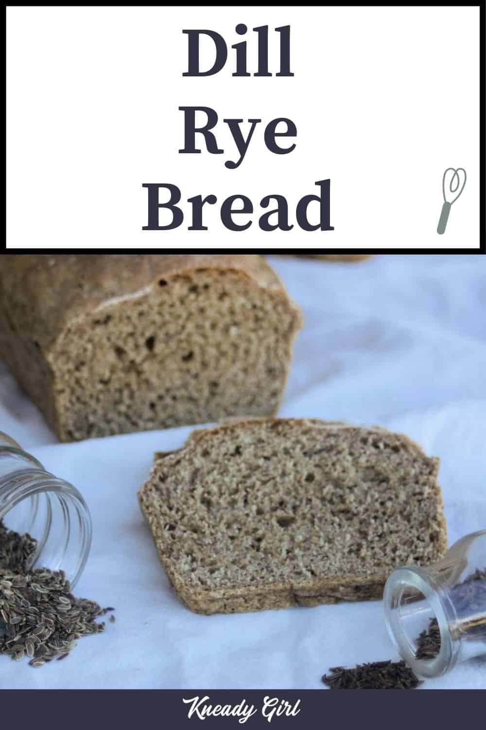 Dill Rye Bread - Kneady Girl
