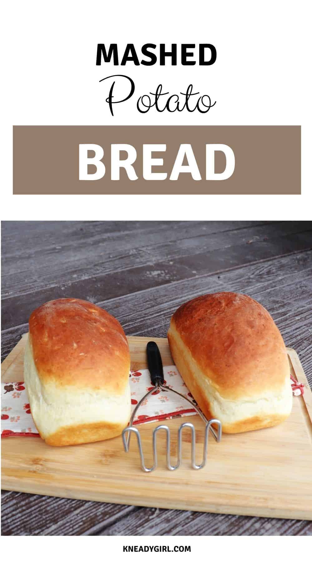 Mashed Potato Bread - Kneady Girl